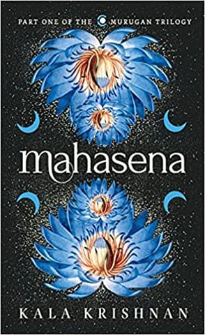 Mahasena: Part One of the Murugan Trilogy: Book One of the Murugan Trilogy